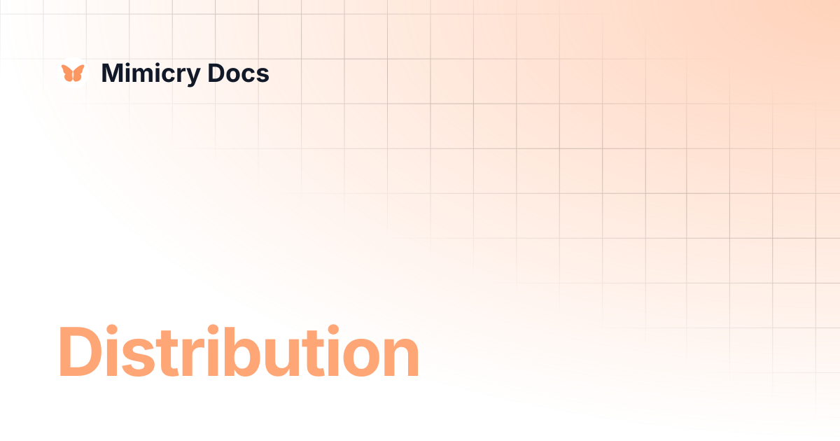 Distribution | Mimicry Docs